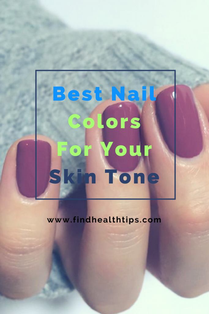 Best Nail Colors For Your Skin Tone - Find Health Tips