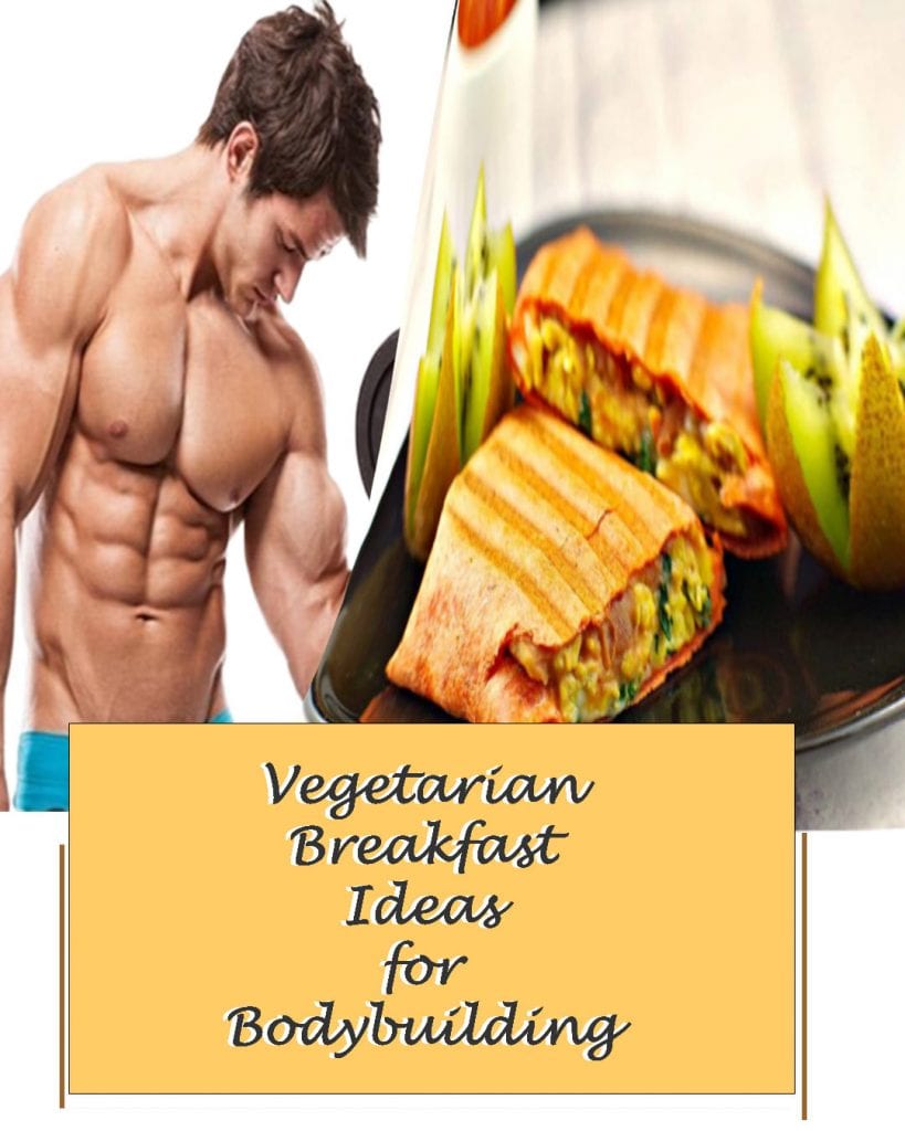 50+ Vegetarian Breakfast Ideas For Bodybuilders