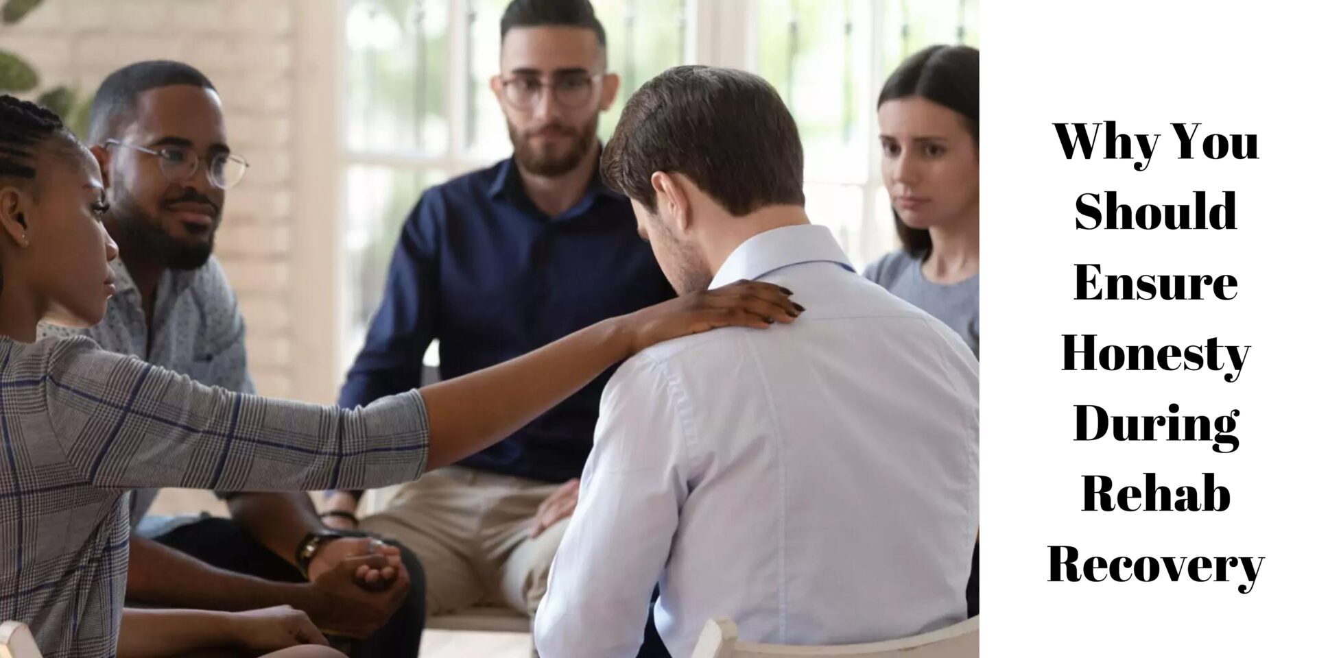 Why You Should Ensure Honesty During Rehab Recovery