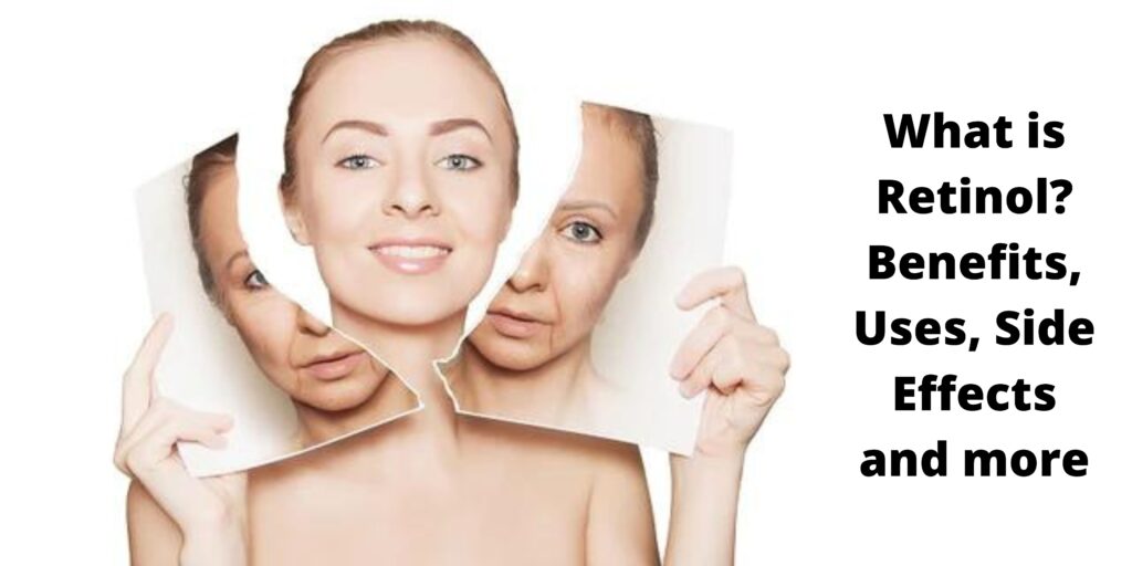 What Is Retinol Benefits Uses Side Effects And More