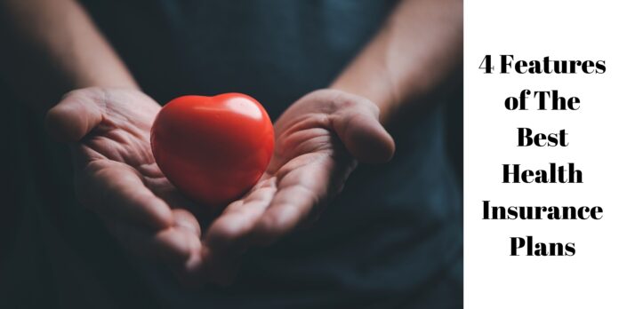 4 Features of The Best Health Insurance Plans